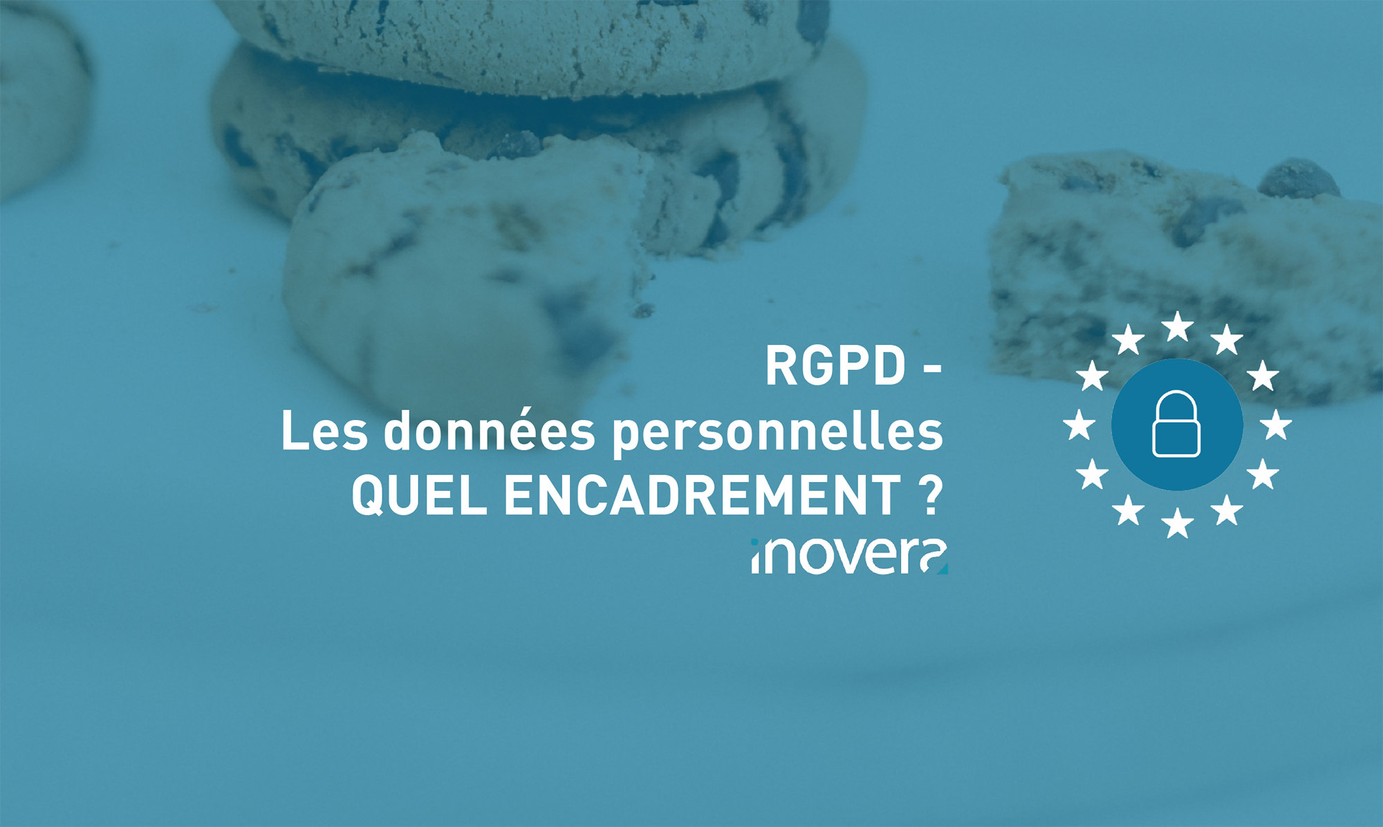 RGPD * - Les données personnelles : quel encadrement